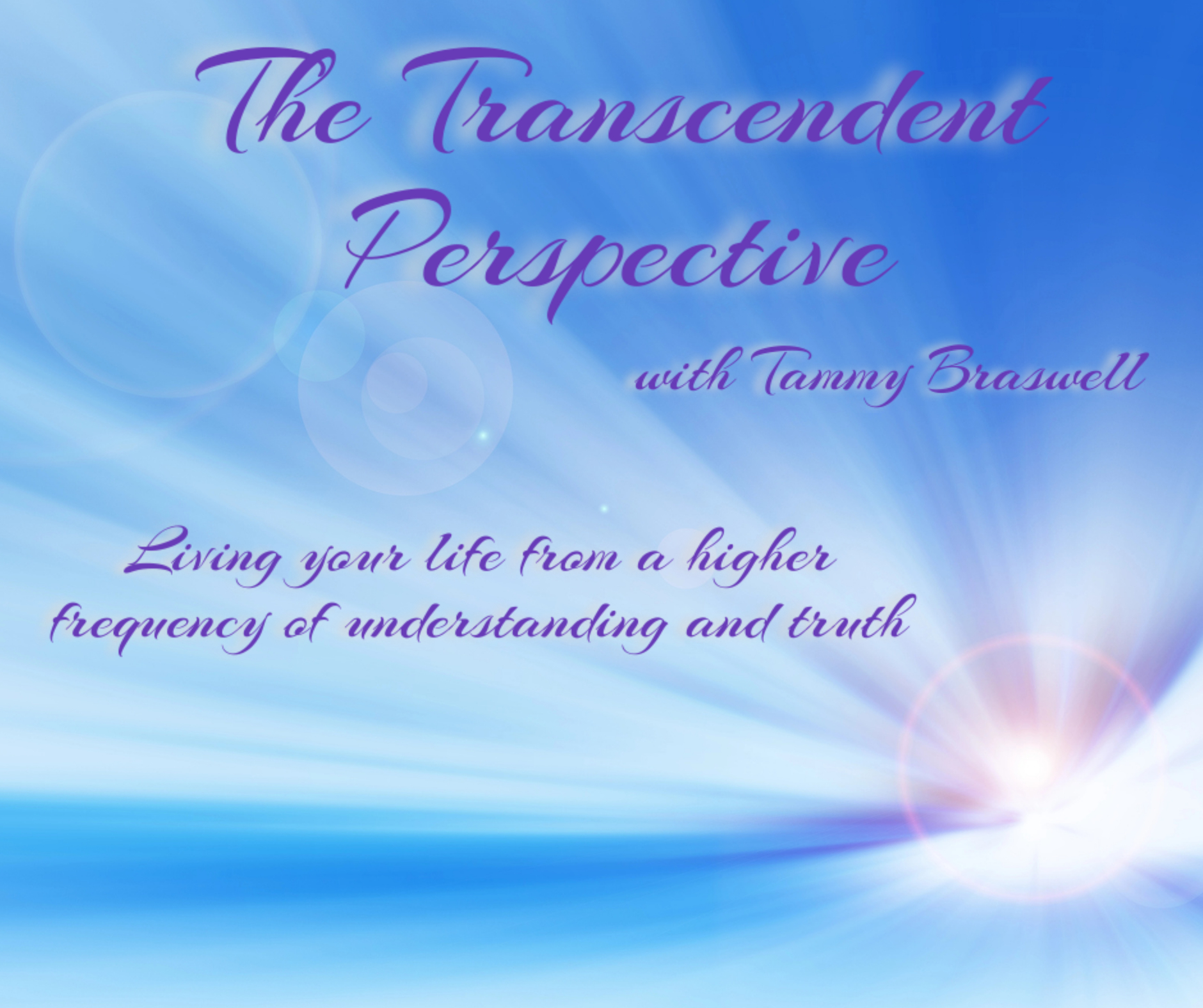 The Transcendent Perspective Message – Create By Vibration with Tammy Braswell